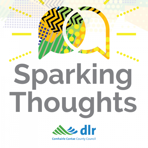 Sparking Thoughts Podcast | Dún Laoghaire-Rathdown County Council